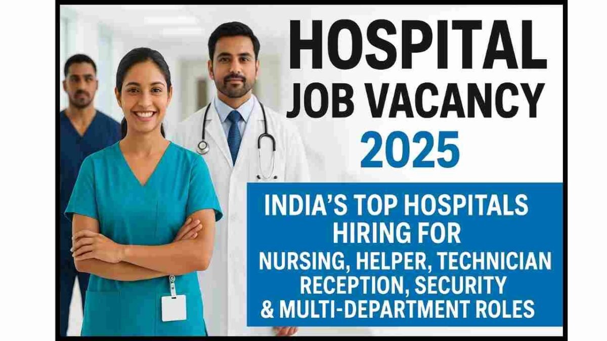 Hospital Job Vacancy 2025 – India’s Top Hospitals Hiring for Nursing ...